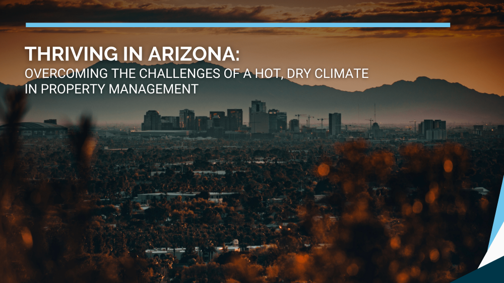 Thriving in Arizona: Overcoming the Challenges of a Hot, Dry Climate in ...